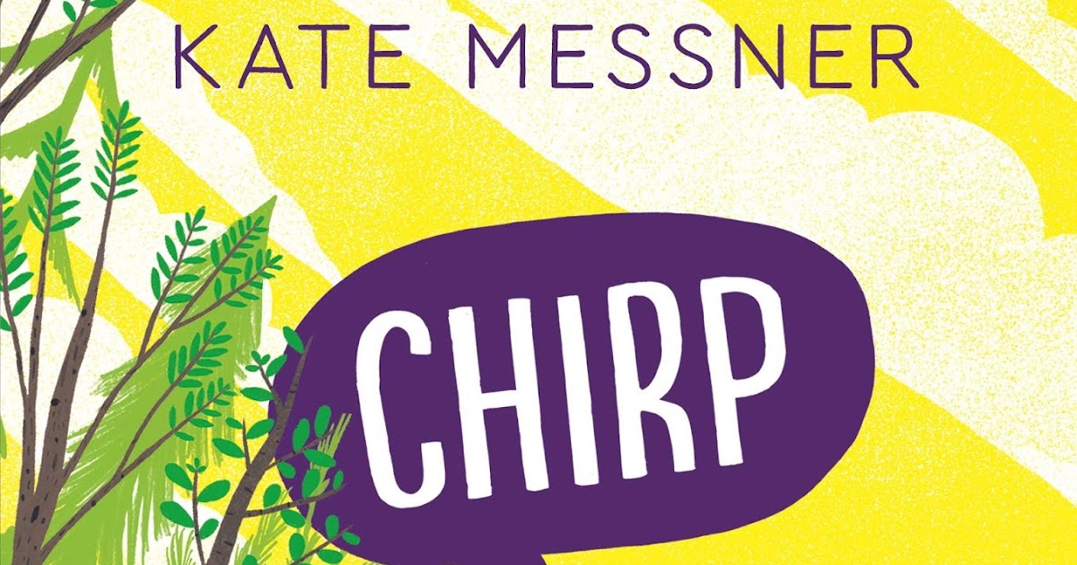 KISS THE BOOK: Chirp by Kate Messner - ESSENTIAL
