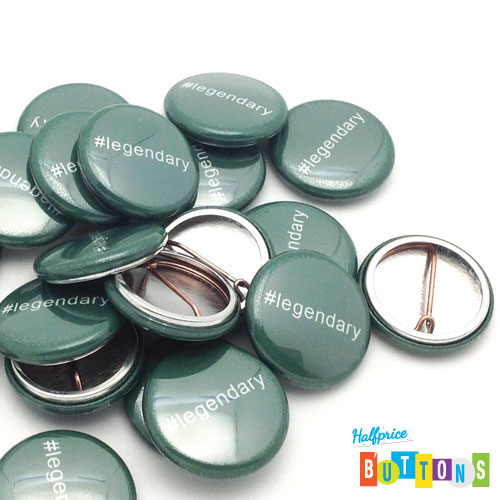 Be Legendary #legendary = 1 Inch Custom Pinback Button ~ Half Price Buttons