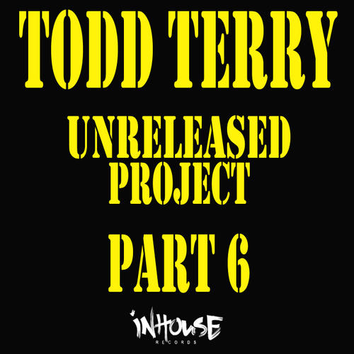 2010 Maxi Single Todd Terry ‎– The Unreleased Project Part 6 ...