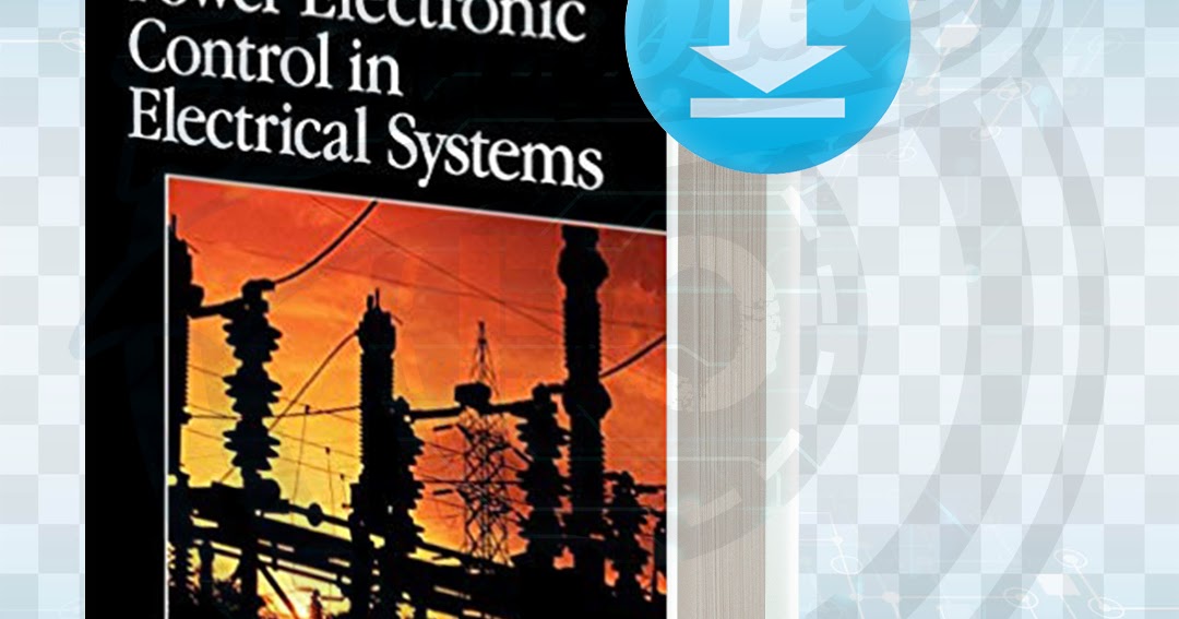 Download Power Electronic Control in Electrical Systems pdf.