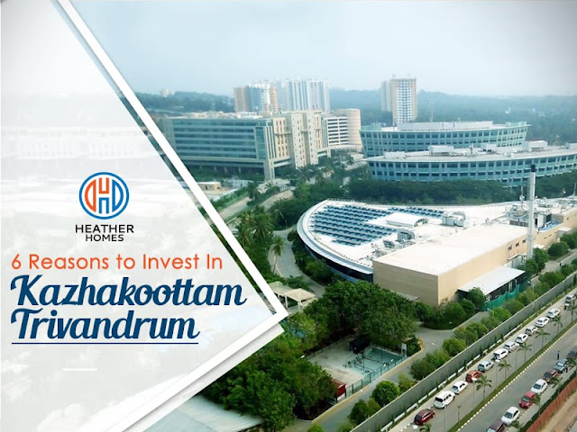 6 Reasons to Invest in Kazhakoottam Trivandrum