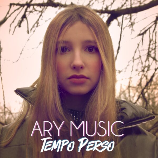 Musica: Ary Music in radio con il nuovo singolo “Tempo perso”