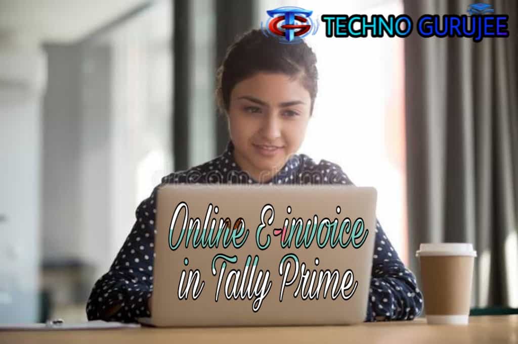 How To Generate E invoice From Tally Prime Turnover 20cr Techno Gurujee How To Generate E invoice From Tally Prime Turnover 20cr Techno Gurujee