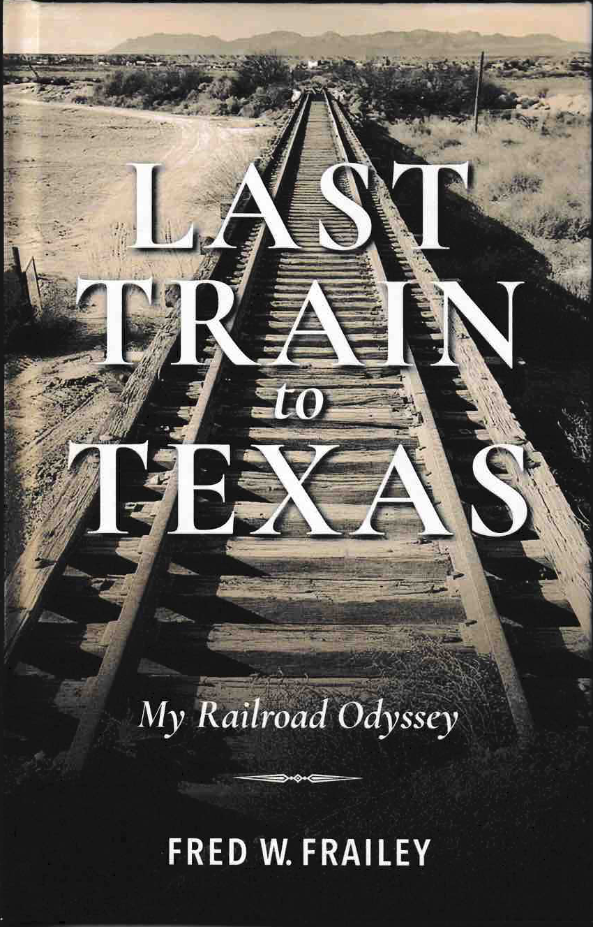 Southern Pacific Cascade Line: FRED FRAILEY'S LAST TRAIN TO TEXAS