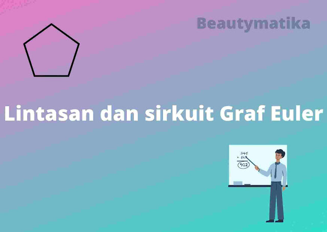 Lintasan dan Sirkuit Graf Euler - Beautymatika