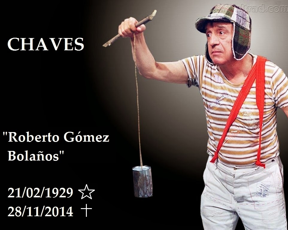 Quase Tudo 3: Músicas, Filmes, Vídeos, Futebol e etc.: LUTO: CHAVES ...