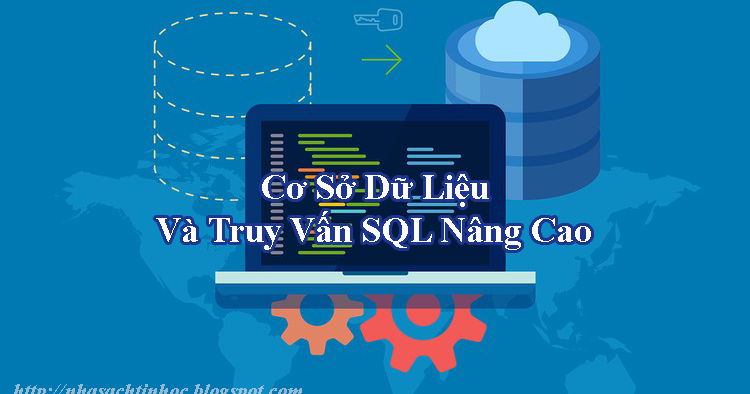 Chia Sẻ Khóa Học Cơ Sở Dữ Liệu Và Truy Vấn SQL Nâng Cao [Khóa 9978 A ...
