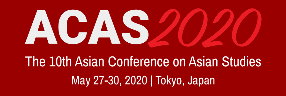 CFP: THE 10TH ASIAN CONFERENCE ON ASIAN STUDIES (ACAS2020) ~ ADECCE