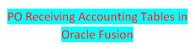 Oracle Application's Blog: PO Receiving Accounting Tables in Oracle Fusion