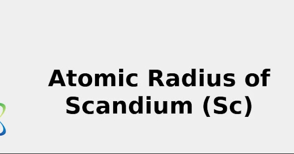 Atomic Radius of Scandium (Sc) [& State, Uses, Discovery ... 2022