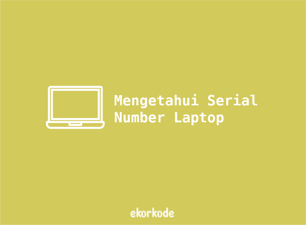 SERIAL NUMBER: 3 Cara Mengetahui Serial Number Laptop Acer Apple Asus ...