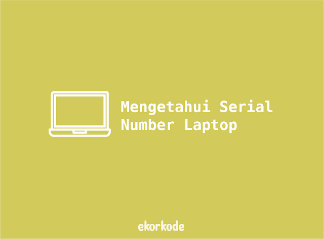 SERIAL NUMBER: 3 Cara Mengetahui Serial Number Laptop Acer Apple Asus ...