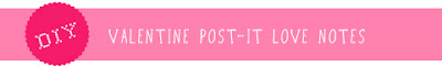 Create The Life You love: DIY Valentine Post-it Love Notes