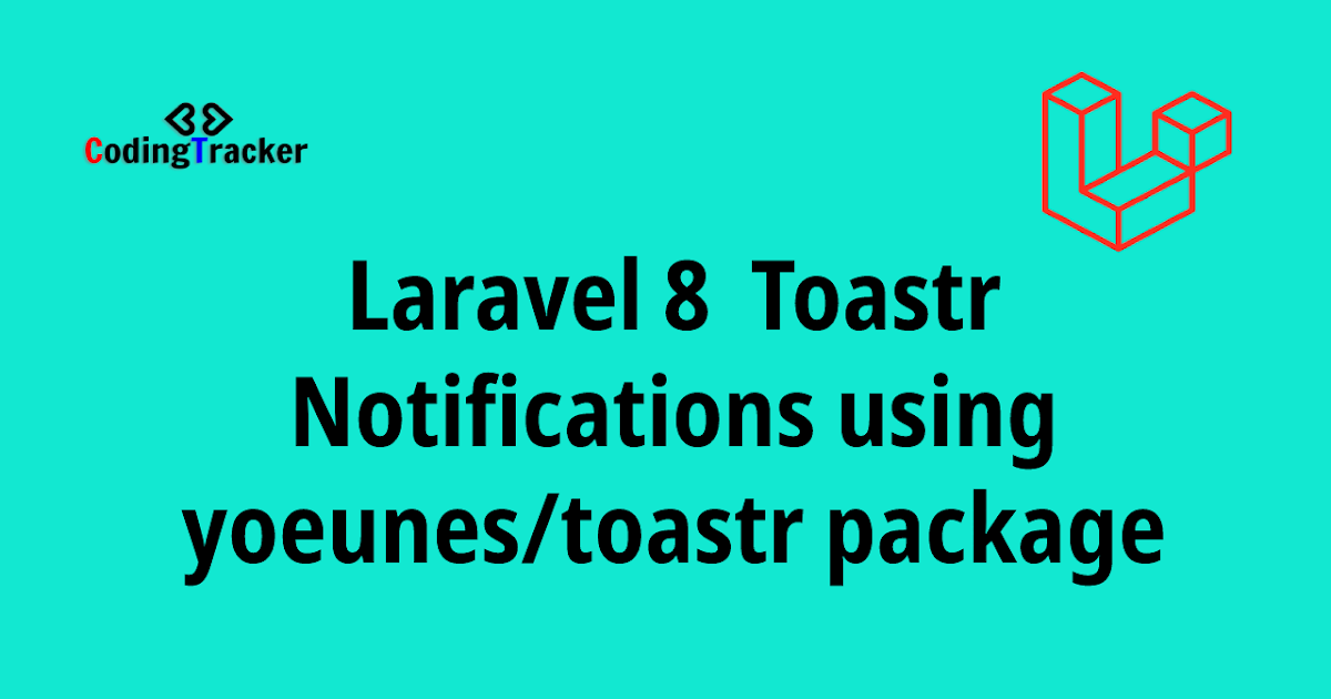 Laravel 8 Toastr Notifications Using Yoeunestoastr Package