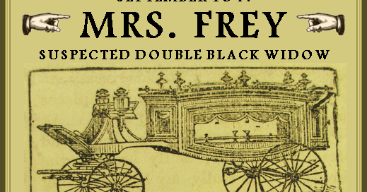 Unknown Gender History: Mrs. Frey, Suspected Double Black Widow ...