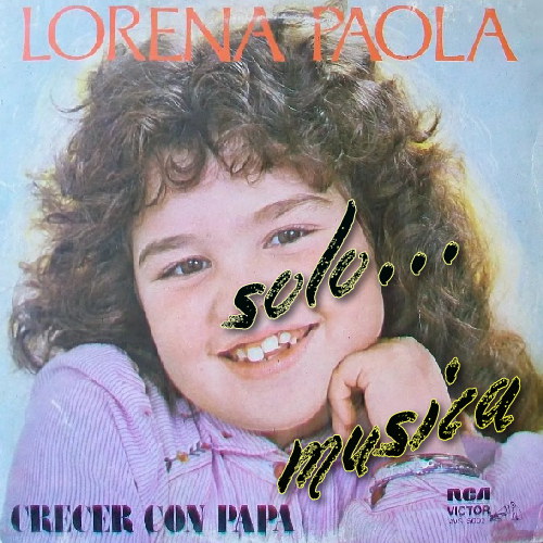Solo... Musica: LORENA PAOLA - Crecer Con Papá