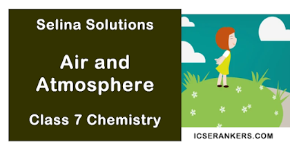 Selina Chapter 7 Air and Atmosphere Answers Class 7 Chemistry