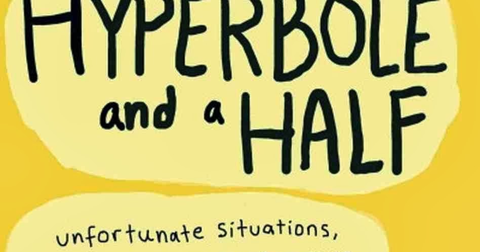 Quick Book Reviews: “Hyperbole and a Half” by Allie Brosh – Simple ...