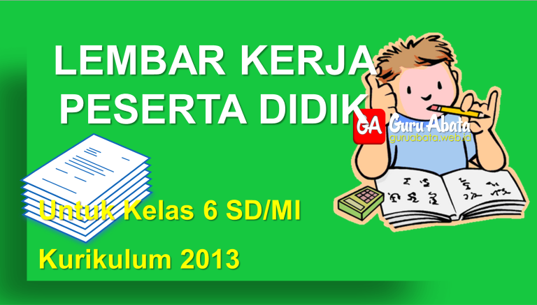 Lembar Kerja Peserta Didik (LKPD) Untuk SD/MI Kelas 6 - Guru Abata