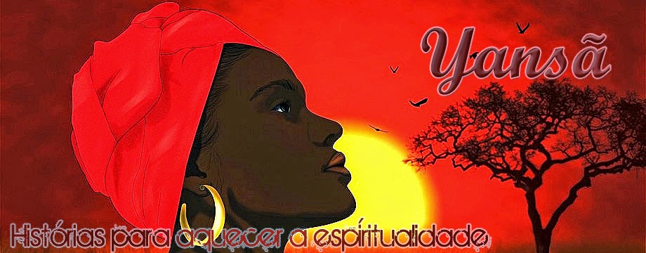 A língua revela o conteúdo do coração: Lendas de Yansã