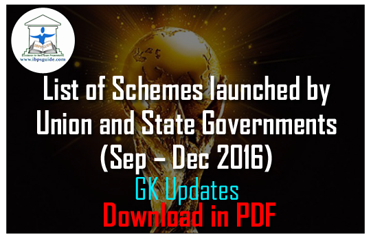 List of Schemes launched by Union and State Governments (Sep – Dec 2016 ...