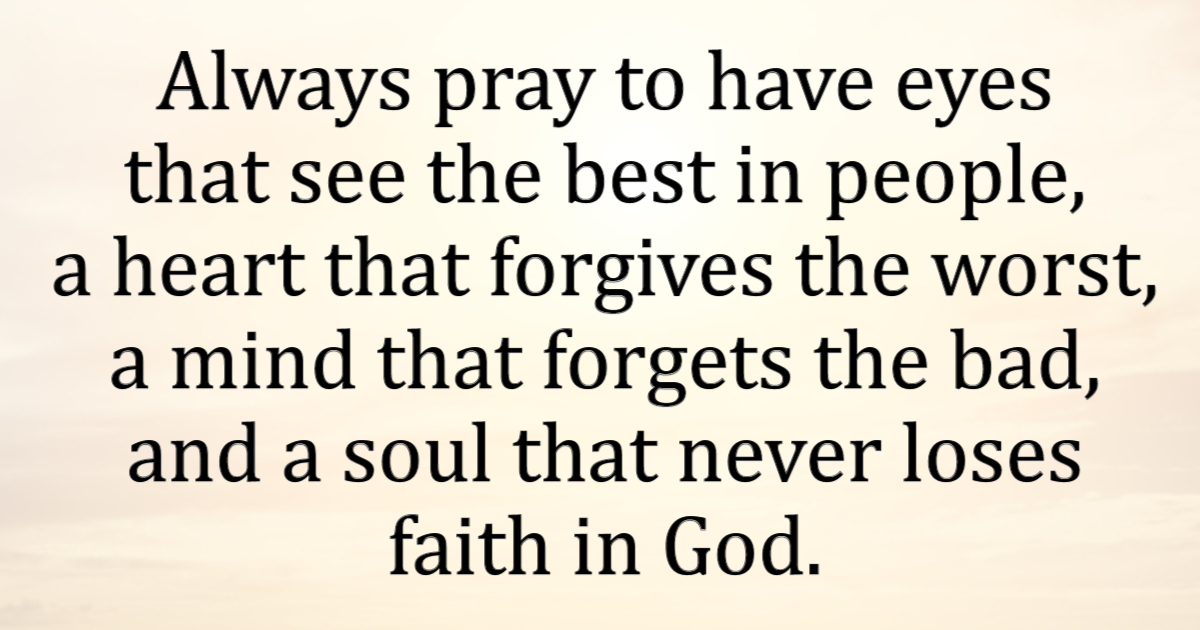 Awesomequotes4u.com: Always pray to have eyes that see the best in people
