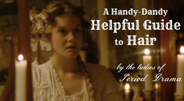 Yet Another Period Drama Blog: A Handy-Dandy Helpful Hair Guide, From ...