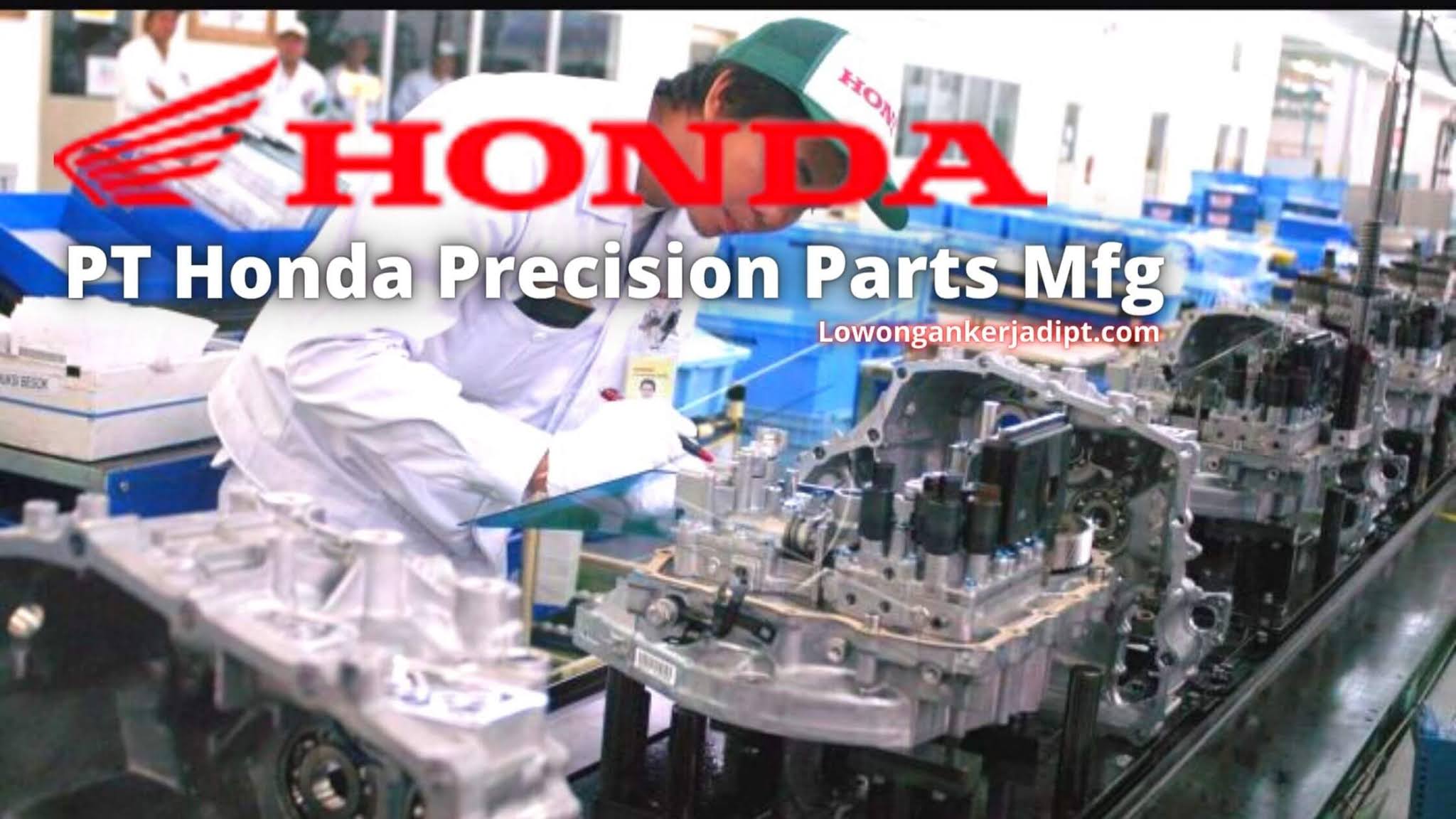 Lowongan Kerja PT Honda Precision Parts Manufacturing (HPPM ...
