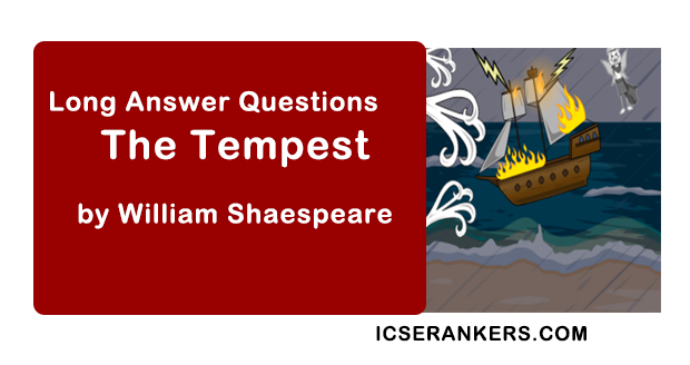 Long Answer Type Questions of The Tempest by William Shakespeare