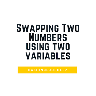 C Program to swapping any two numbers using two variables