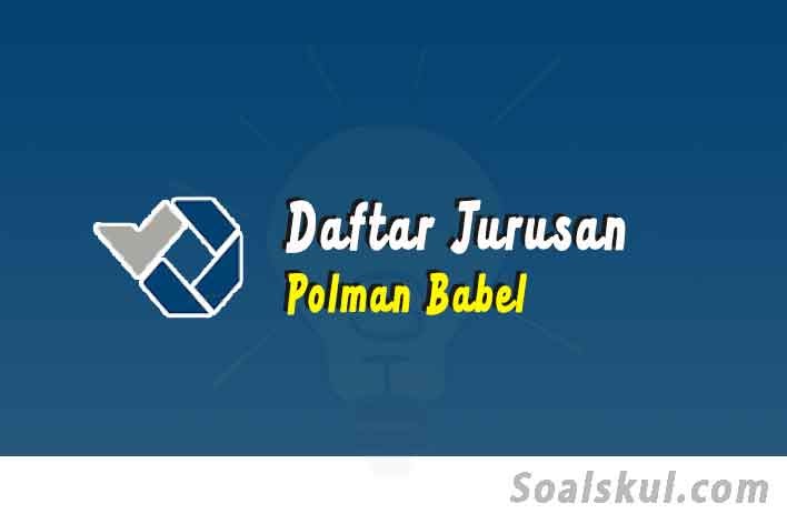 Daftar Jurusan di POLMAN Bangka Belitung (TERBARU) - Soalskul