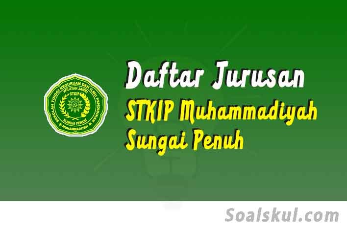 Daftar Jurusan di STKIP Muhammadiyah Sungai Penuh (TERBARU) - Soalskul