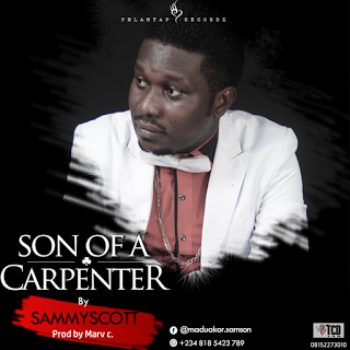 Sammy Scott - Son of a carpenter - Huncey Bankz Music