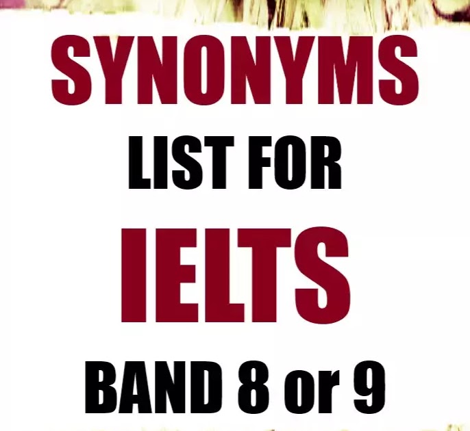 Synonyms List For IELTS Band 8 Or 9 IELTS Synonyms PDF IELTS synonyms-list-for-ielts-band-8-or-9-ielts-synonyms-pdf-ielts