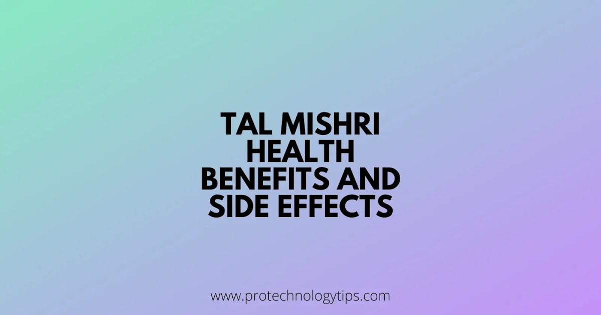 Tal Mishri Side Effects Health Benefits and Uses | PRO TECHNOLOGY TIPS