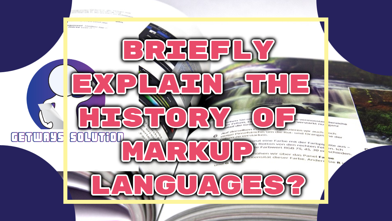 Briefly Explain The History Of Markup Languages Getways Solution