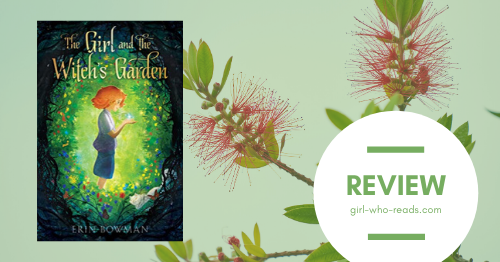 The Girl and the Witch's Garden by Erin Bowman ~ a Review | Girl Who Reads