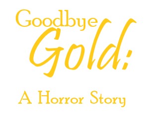 Fleur de Lis Quilts and Accessories: Goodbye, Gold: A Horror Story
