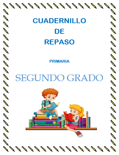 CUADERNILLO DE REPASO 2º PRIMARIA CICLO ESCOLAR 2020-2021.