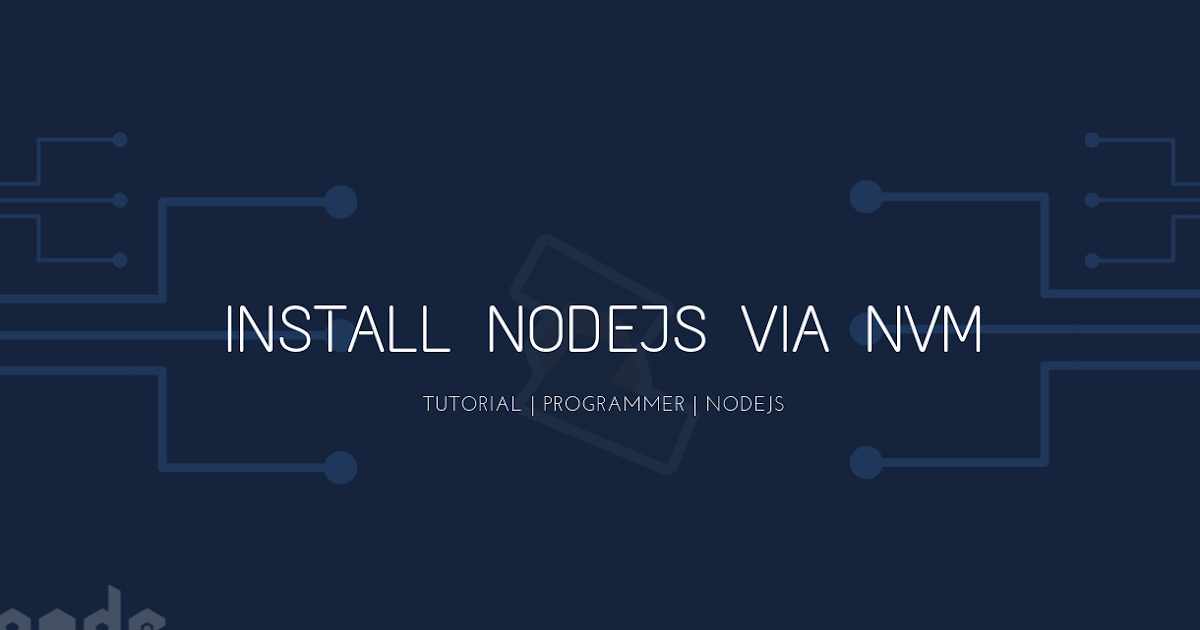 Tutorial - Cara memasang NodeJS via NVM (Node Version Manager) - rombyar