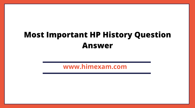 Most Important HP History Question Answer most-important-hp-history-question-answer
