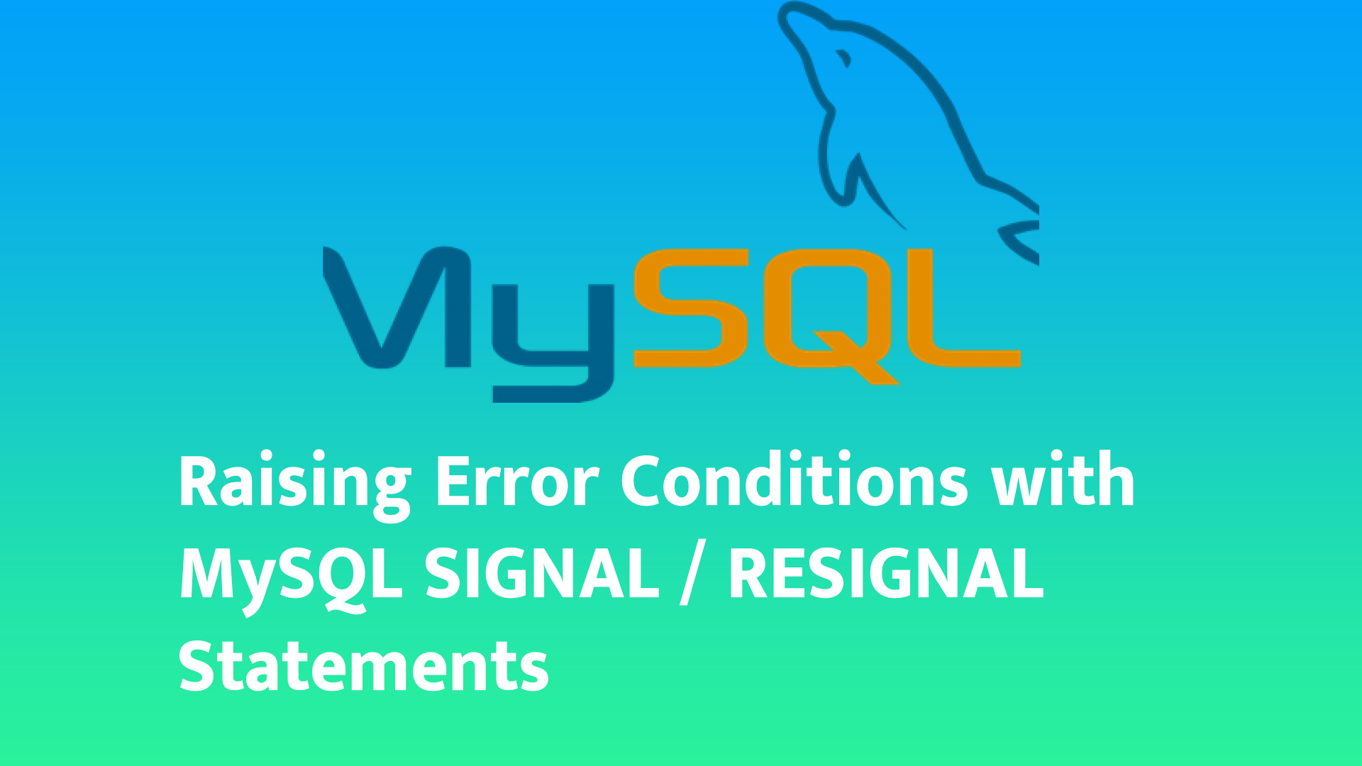 Raising Error Conditions With Mysql Signal Resignal Statements