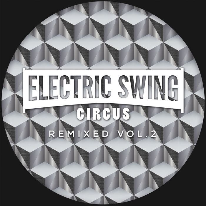 Chris Swinglis: Review: Electric Swing Circus Remixed Vol. 2 - Electric ...