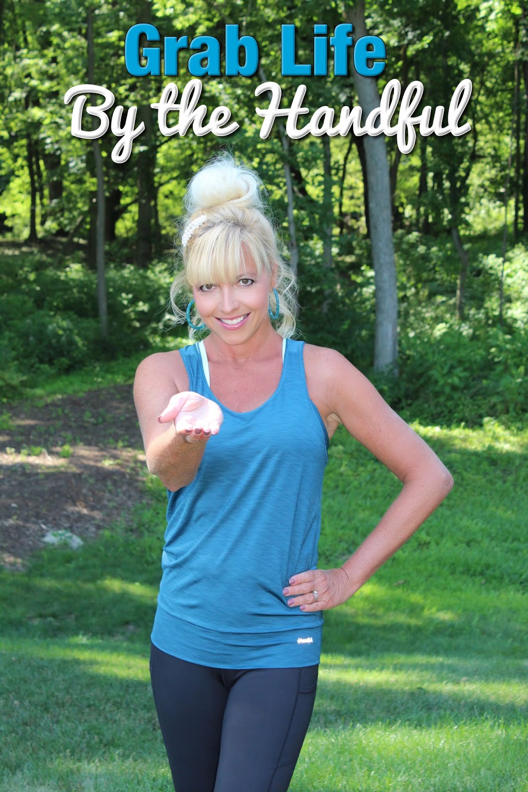 Living on Cloud Nine: GRAB LIFE BY THE HANDFUL