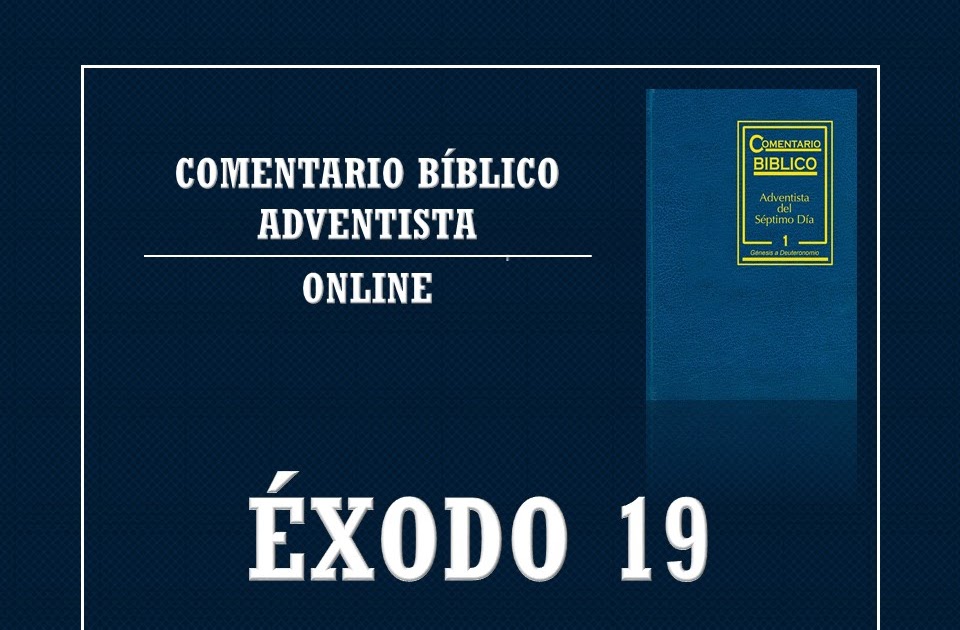 Éxodo 19 | Comentario Bíblico Adventista | La Santa Biblia