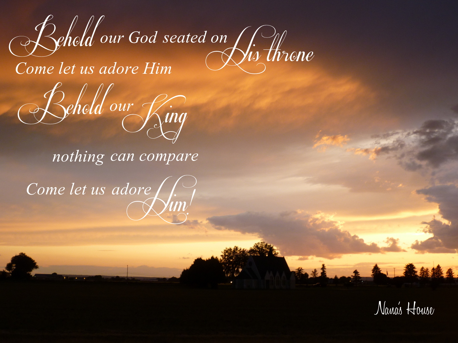 Nana's House: Behold Our God