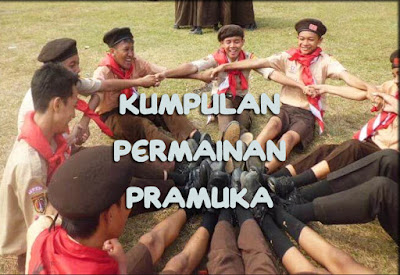 Kumpulan Permainan Pramuka Siaga, Penggalang, dan Penegak Lengkap ...