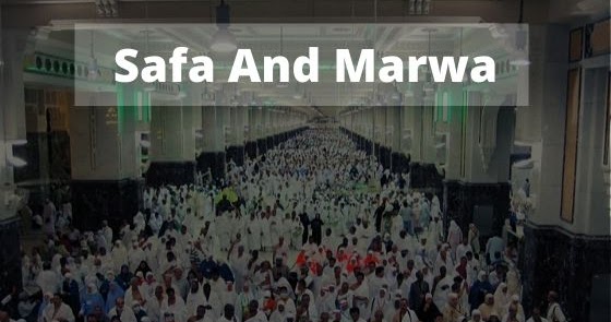Umrah And Hajj Guide: History Of Safa And Marwah In Islam