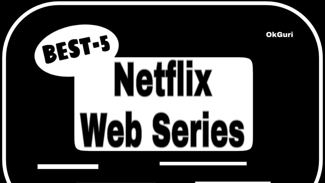 5 BEST Netflix Web Series List In Hindi OkGuri 5-best-netflix-web-series-list-in-hindi-okguri