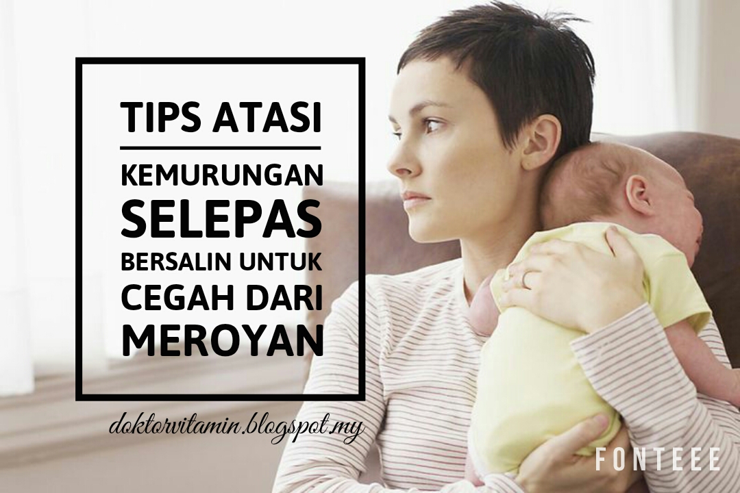 Tips Atasi Kemurungan Selepas Bersalin Untuk Cegah Dari Meroyan - Sihat ...